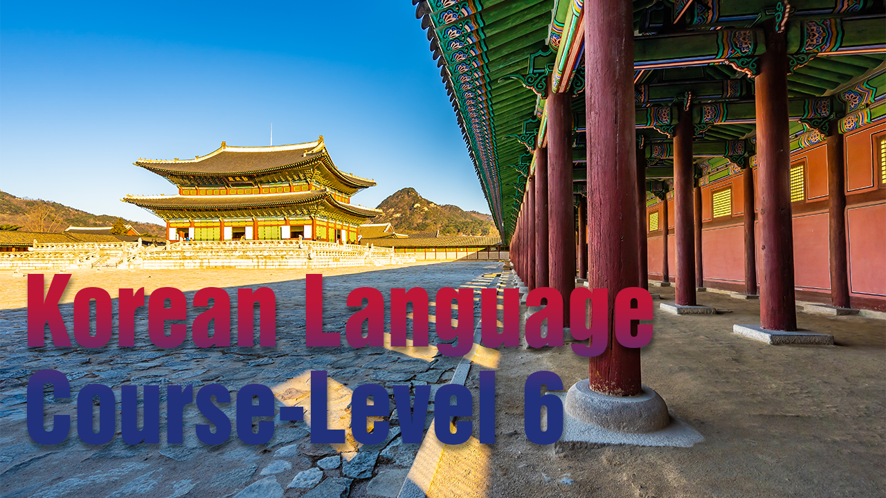 Korean Language Course- Level 6