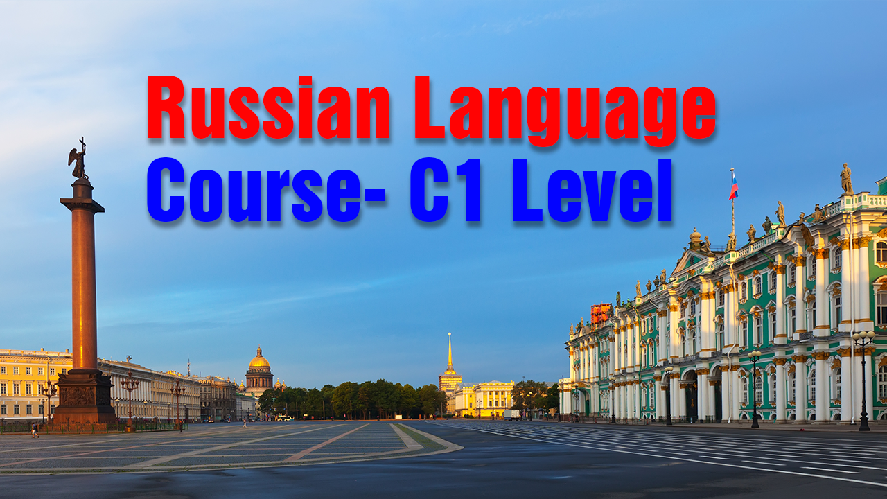 Russian Language Course- C1 Level