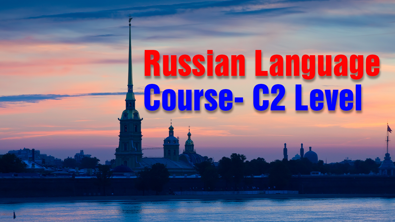 Russian Language Course- C2 Level